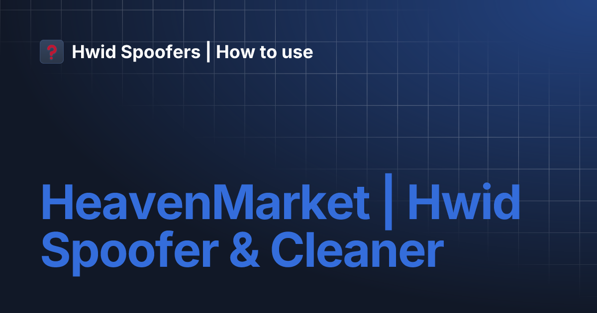 HeavenMarket | Hwid Spoofer & Cleaner | Hwid Spoofers | How to use
