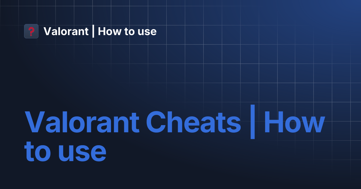 Valorant Cheats | How to use | Valorant | How to use